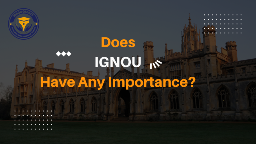 Significance of IGNOU: Does IGNOU Have Any Importance? - IGNOUGALAXY.IN