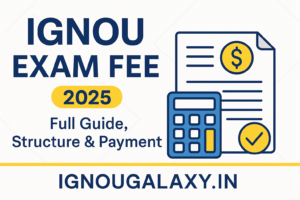 IGNOU Exam Fee 2025: Full Guide, Structure & Payment