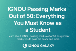IGNOU Passing Marks Out of 50 Complete Guide 2025