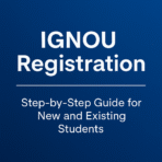 IGNOU Registration – Step-by-Step Guide New & Existing Students