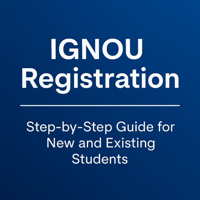 IGNOU Registration – Step-by-Step Guide New & Existing Students