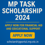 MP Task Scholarship 2024 – Apply Online, Eligibility & Documents
